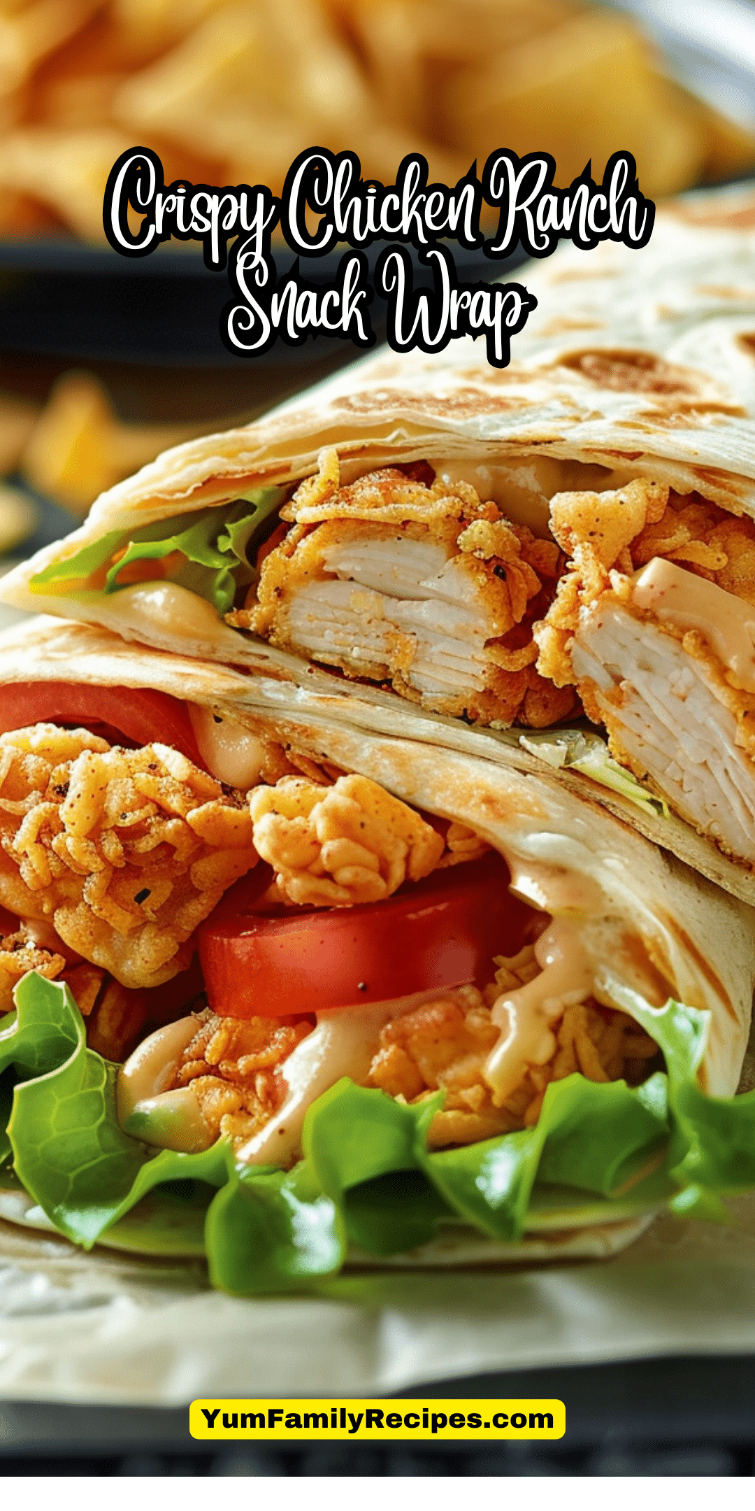 Crispy Chicken Ranch Snack Wrap | Yum Family Recipes