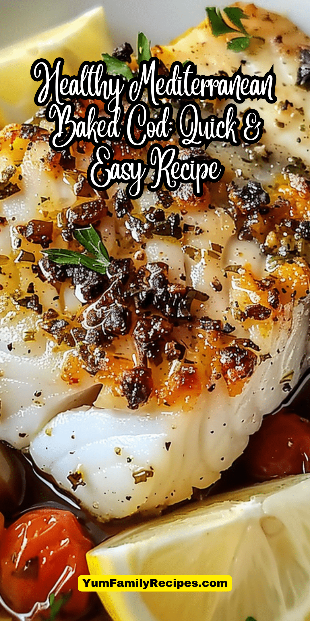 Healthy Mediterranean Baked Cod: Quick & Easy Recipe | Yum Family Recipes