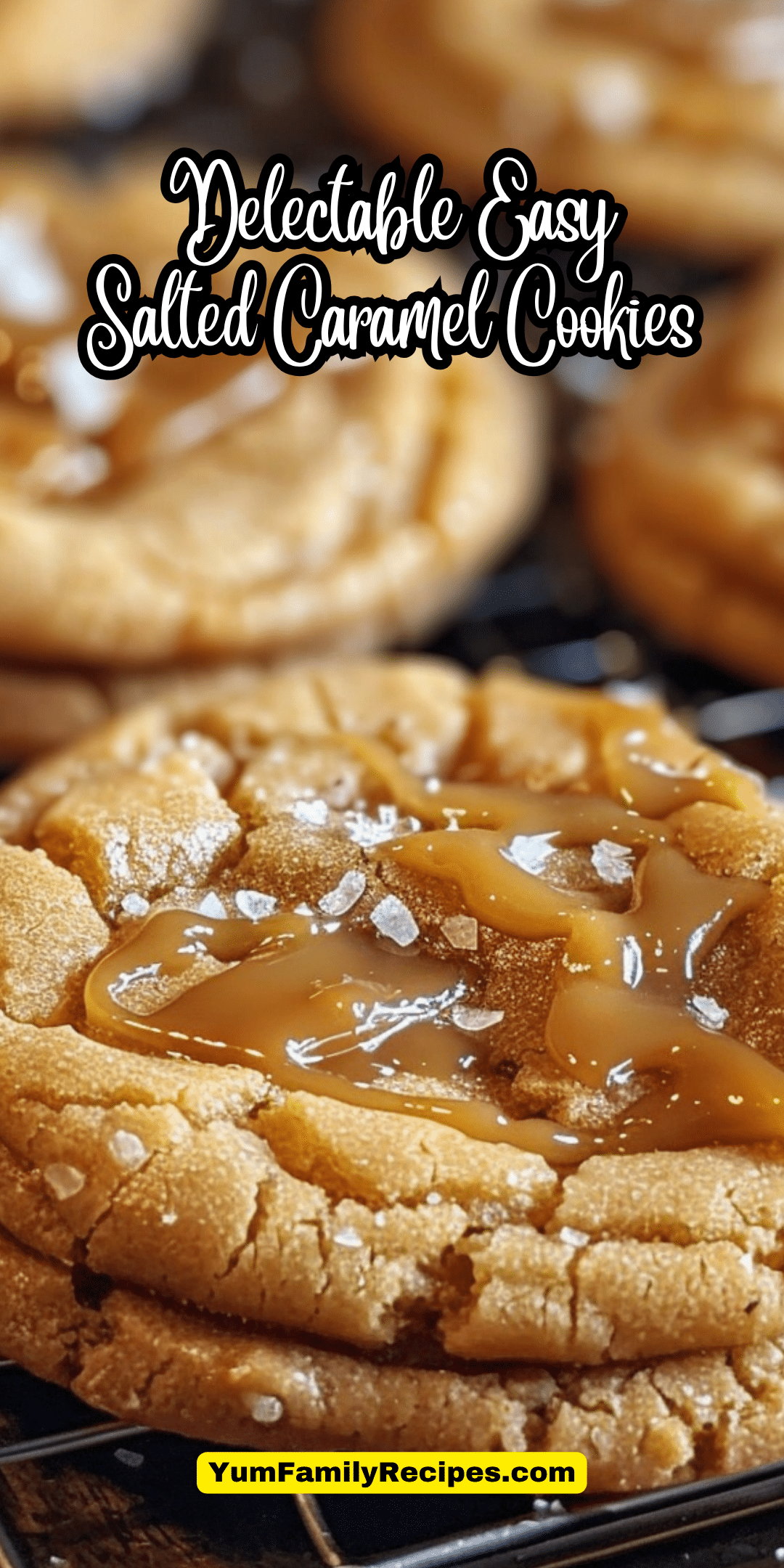 Delectable Easy Salted Caramel Cookies | Yum Family Recipes
