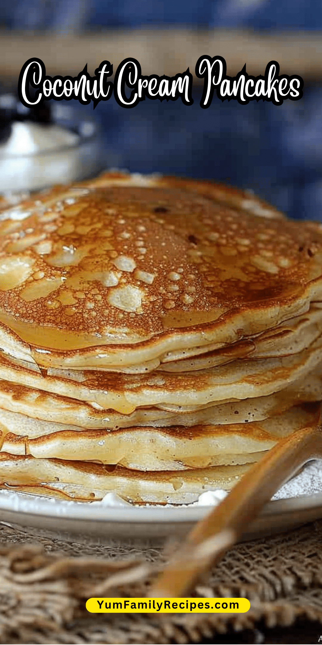 Coconut Cream Pancakes | Yum Family Recipes