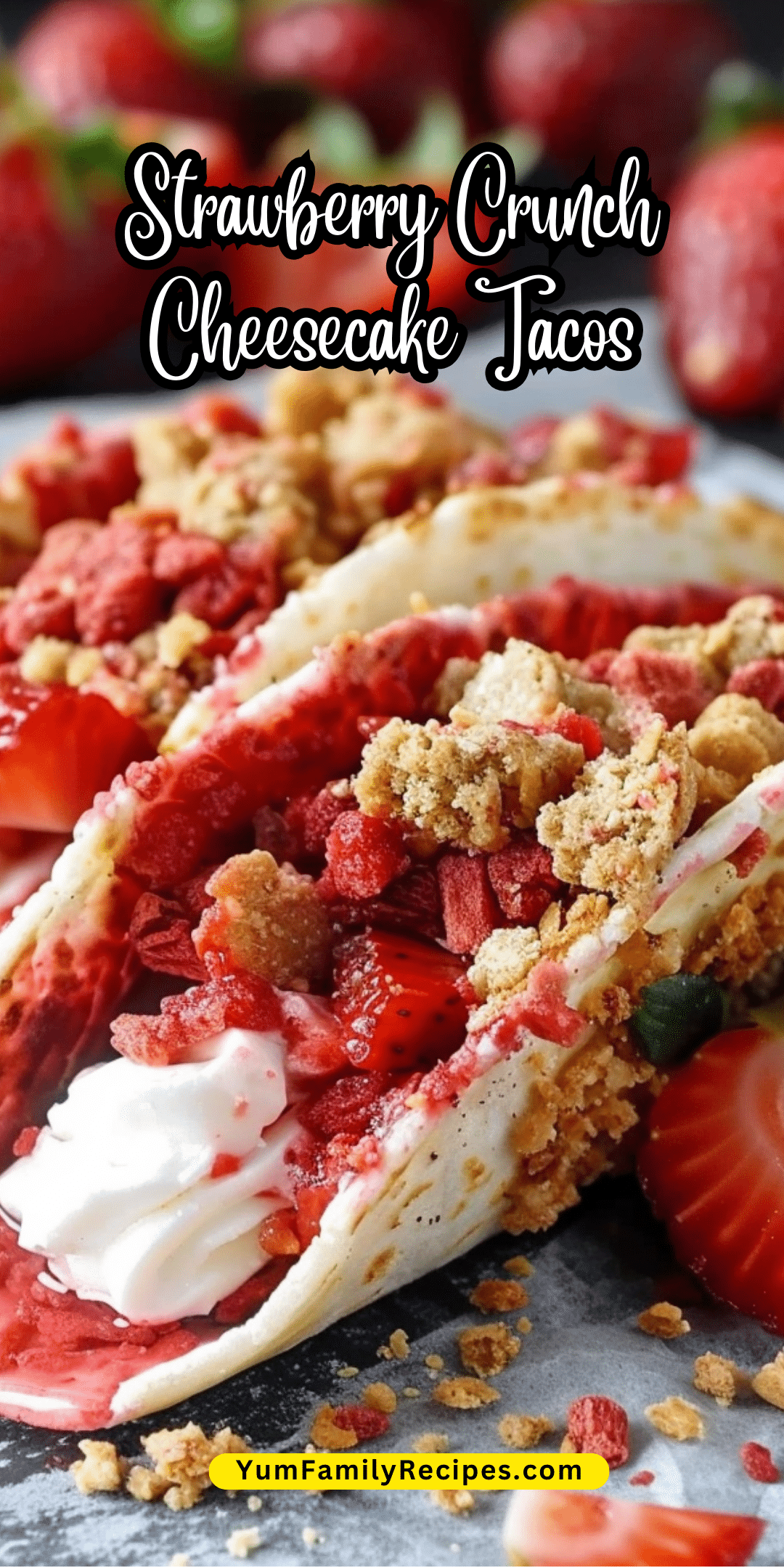 Strawberry Crunch Cheesecake Tacos | Yum Family Recipes